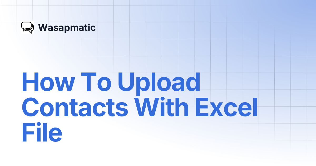 How To Upload Contacts With Excel File | Wasapmatic