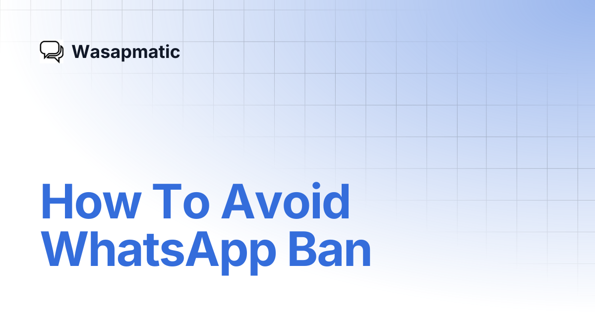How To Avoid WhatsApp Ban | Wasapmatic