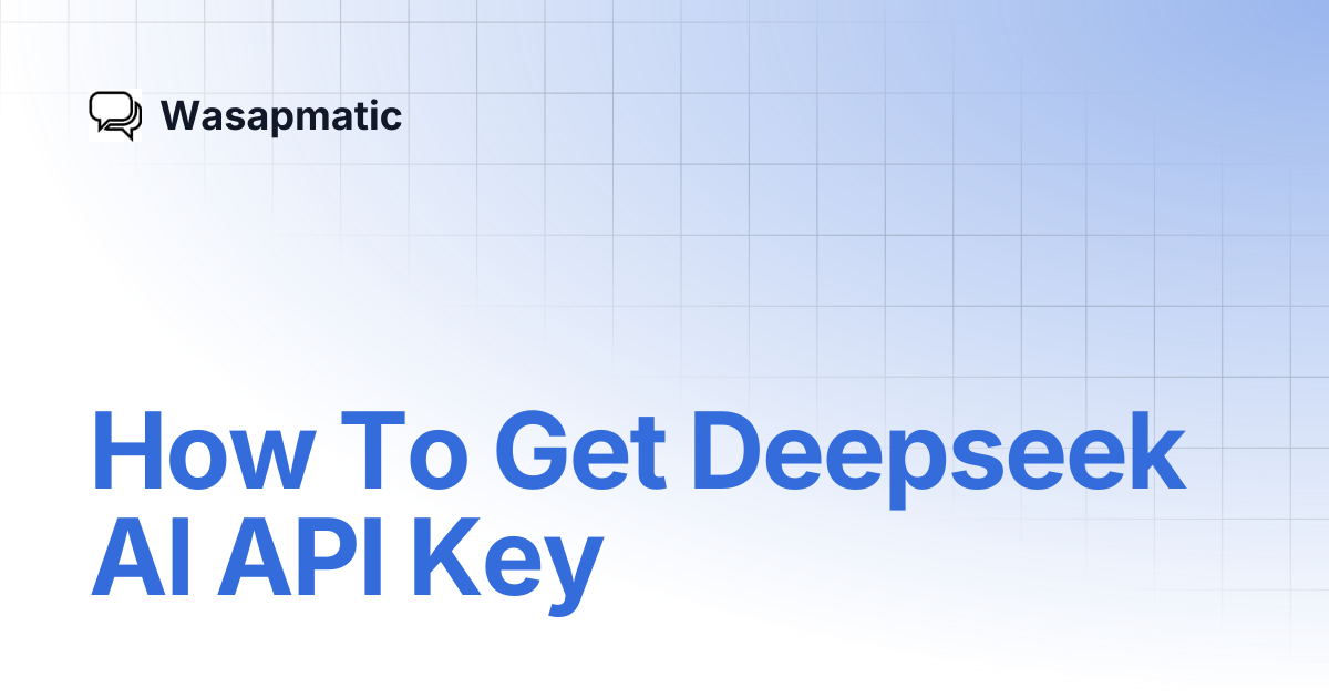 How To Get Deepseek AI API Key | Wasapmatic