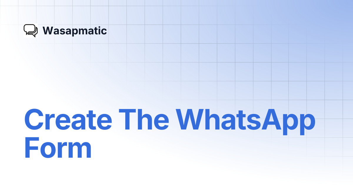 Create The WhatsApp Form | Wasapmatic